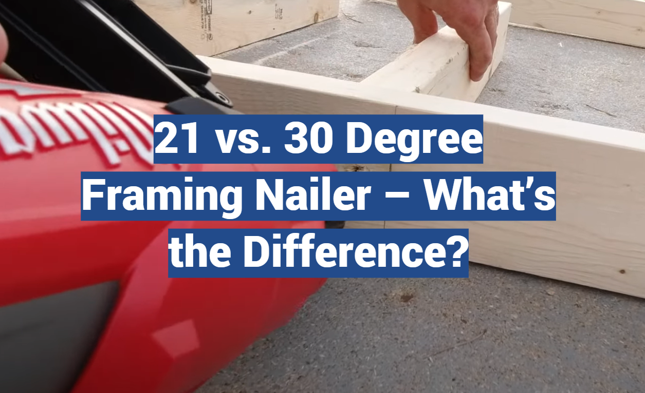 21 vs. 30 Degree Framing Nailer – What’s the Difference? - NailersHub